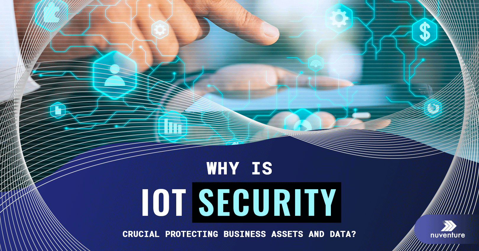 IoT Security Solutions to Prevent Cyber Attacks | Nuventure